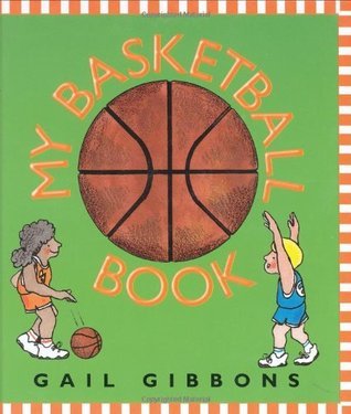 My Basketball Book by Gail Gibbons | Goodreads