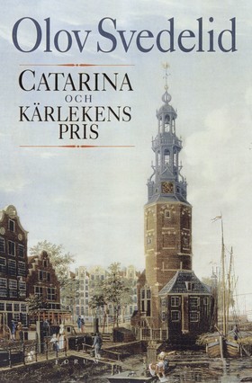 Catarina och kärlekens pris: en historisk roman. by Olov Svedelid ...