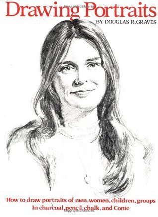 Drawing Portraits by Douglas R. Graves | Goodreads