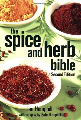 The Spice and Herb Bible by Ian Hemphill | Goodreads