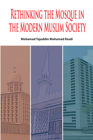 Rethinking The Mosque In The Modern Muslim Society by Mohamad Tajuddin ...