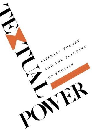 Textual Power: Literary Theory and the Teaching of English by Robert ...