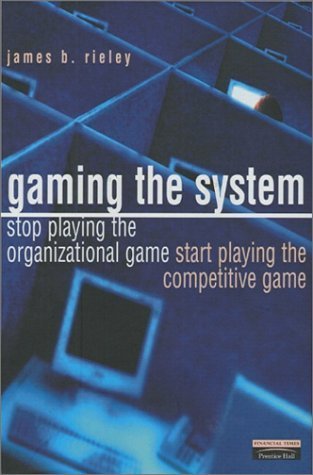 Gaming the System: How to Stop Playing the Organizational Game and ...