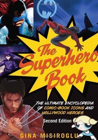 The Superhero Book: The Ultimate Encyclopedia of Comic-Book Icons and ...