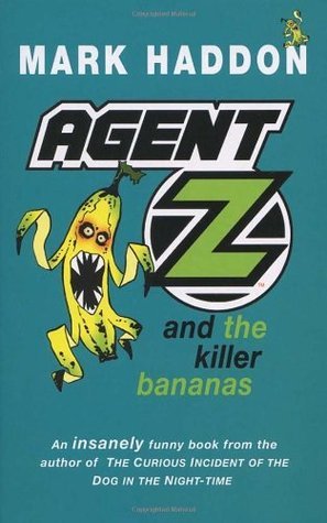 Agent Z and the Killer Bananas by Mark Haddon | Goodreads
