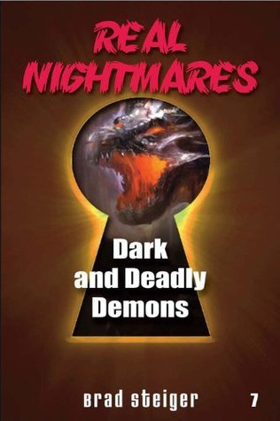 Real Nightmares (Book 7): Dark and Deadly Demons by Brad Steiger ...