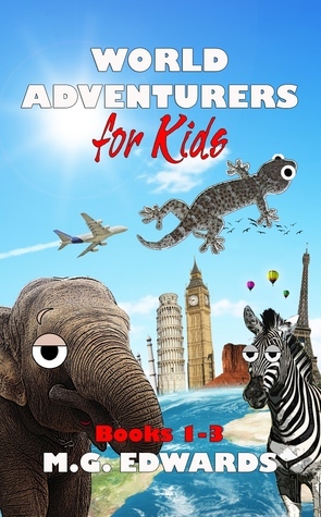 World Adventurers for Kids Books 1-3 by M.G. Edwards | Goodreads