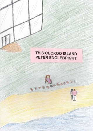 This Cuckoo Island by Peter Englebright | Goodreads