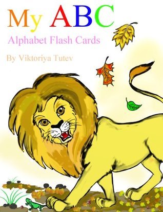 My ABC Alphabet Flash Cards (English) by Viktoriya Tutev | Goodreads