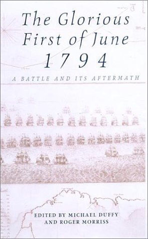The Glorious First of June 1794: A Naval Battle and its Aftermath by ...