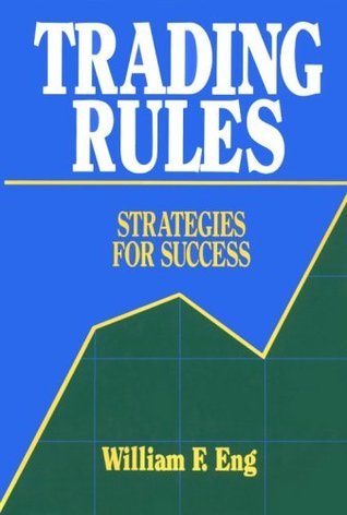Trading Rules: Strategies for Success by William F. Eng | Goodreads