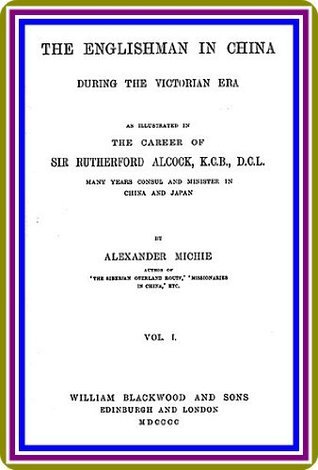 The Englishman in China During the Victorian Era by Alexander Michie ...