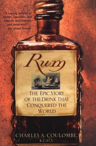 Rum: The Epic Story Of The Drink That Conquered The World by Charles A ...