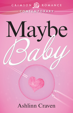 Maybe Baby by Ashlinn Craven | Goodreads