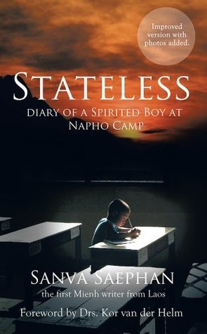 Stateless: Diary of a Spirited Boy at Napho Camp by Sanva Saephan ...