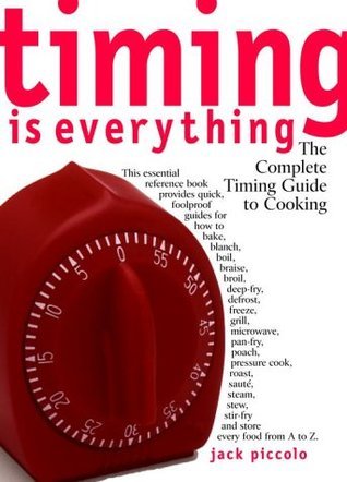 Timing Is Everything: The Complete Timing Guide to Cooking by Jack ...