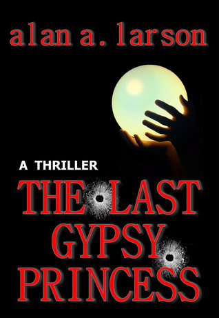The Last Gypsy Princess by Alan A. Larson | Goodreads