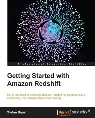 Getting Started with Amazon Redshift by Stefan Bauer | Goodreads