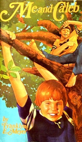 Me and Caleb by Franklyn E. Meyer | Goodreads