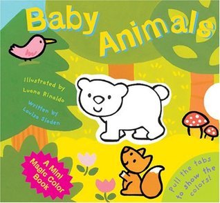 A Mini Magic Color Book: Baby Animals by Louisa Sladen | Goodreads