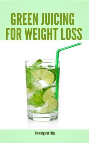 Green Juicing Recipes:: More Energy, Healthy Weight Loss, Alkalize And Detoxify Your Body by ...