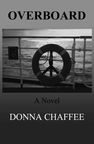Overboard: A Novel by Donna Chaffee | Goodreads