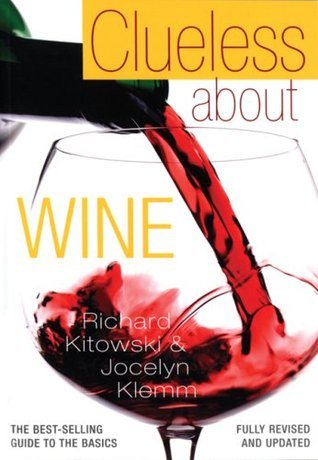 Clueless About Wine: The Best-Selling Guide to the Basics by Richard ...