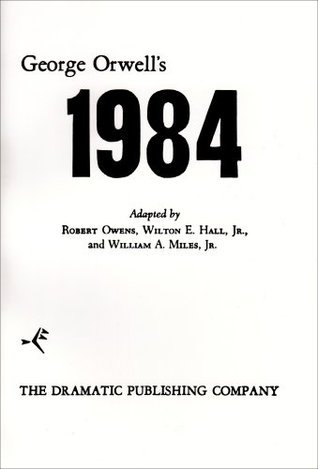 George Orwell's 1984: A Play by Robert Owens | Goodreads