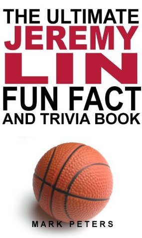 The Ultimate Jeremy Lin Fun Facts And Trivia Book by Mark Peters ...