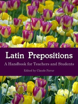 Latin Prepositions: A Handbook for Teachers and Students by Claude ...