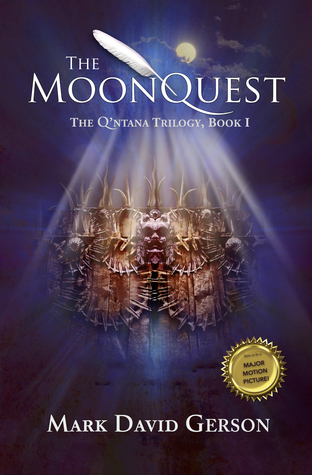 The MoonQuest: The Q'ntana Trilogy #1 by Mark David Gerson | Goodreads