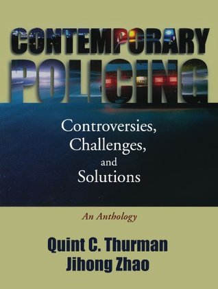 Contemporary Policing: Controversies, Challenges, and Solutions: An ...