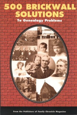 500 Brickwall Solutions to Genealogy Problems by Family Chronicle ...