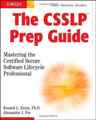 The CSSLP Prep Guide: Mastering the Certified Secure Software Lifecycle ...