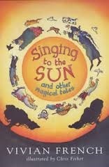 Singing to the Sun and Other Magical Tales by Vivian French | Goodreads