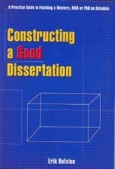 Constructing A Good Dissertation: A Practical Guide To Finishing A ...
