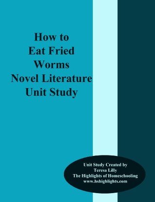Study Guide For How to Eat Fried Worms: A Novel Literature Unit Study ...