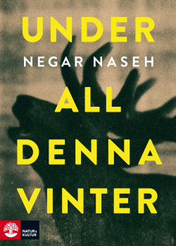 Under all denna vinter by Negar Naseh | Goodreads