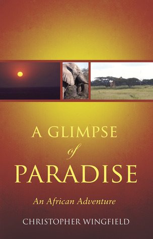 A Glimpse of Paradise by Christopher Wingfield | Goodreads