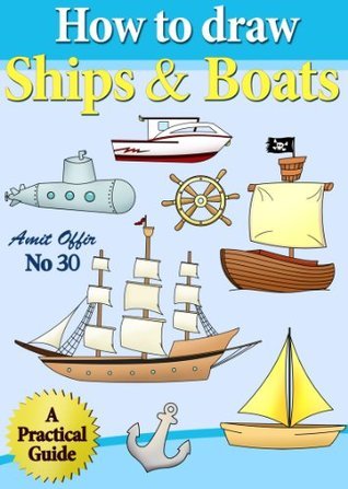 How to Draw Ships and Boats by Amit Offir | Goodreads