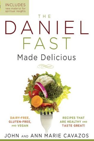 The Daniel Fast Made Delicious: Dairy-Free, Gluten-Free & Vegan Recipes ...