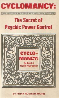 Cyclomancy: The Secret of Psychic Power Control by Frank Rudolph Young | Goodreads