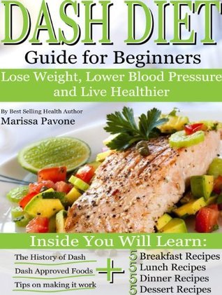 DASH DIET: Learn How to Lose Weight, Lower Blood Pressure, and Live ...