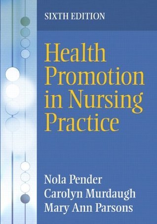 Health Promotion in Nursing Practice (6th Edition) by Nola J. Pender ...