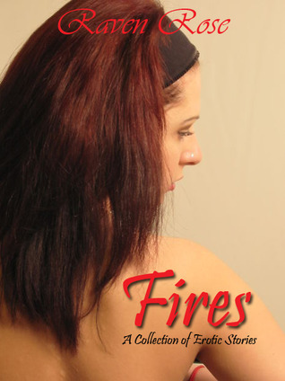 Fires by Raven Rose | Goodreads