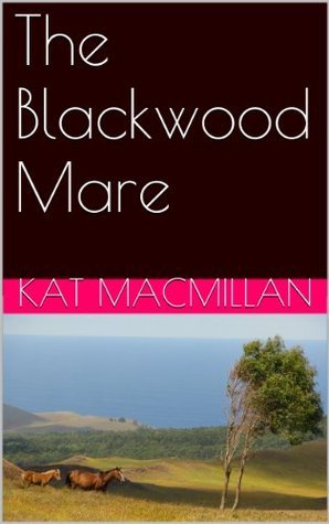 The Blackwood Mare: "A Page Turning Equestrian Romance" by Kat ...
