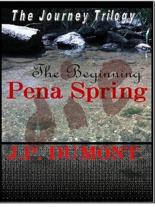 Pena Spring (The Journey Trilogy) by J.P. Dumont | Goodreads