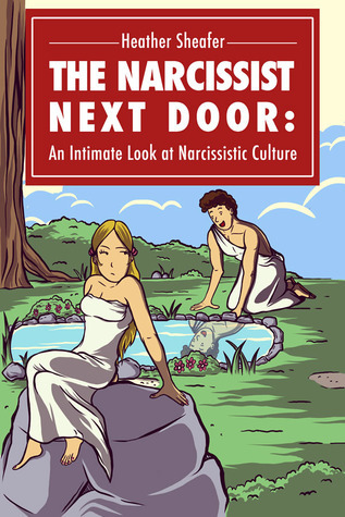 The Narcissist Next Door: An Intimate Look at Narcissistic Culture by ...