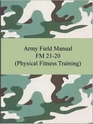 U.S. Army Physical Fitness Training Manual by U.S. Department of the ...