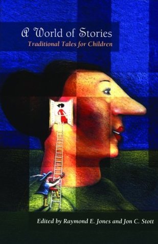 A World of Stories: Traditional Tales for Children by Raymond E. Jones ...